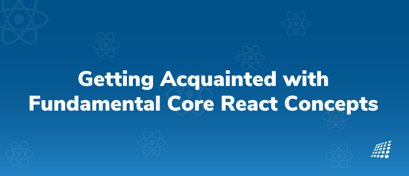 Mastering the Core React Concepts for Effective Development | SJ ...