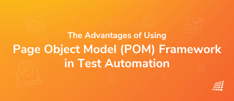 Benefits of Using Page Object Model in Test Automation